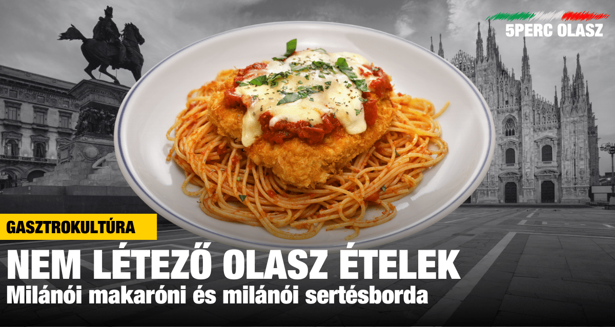 Milánói makaróni és milánói sertésborda - nem létező olasz ételek
